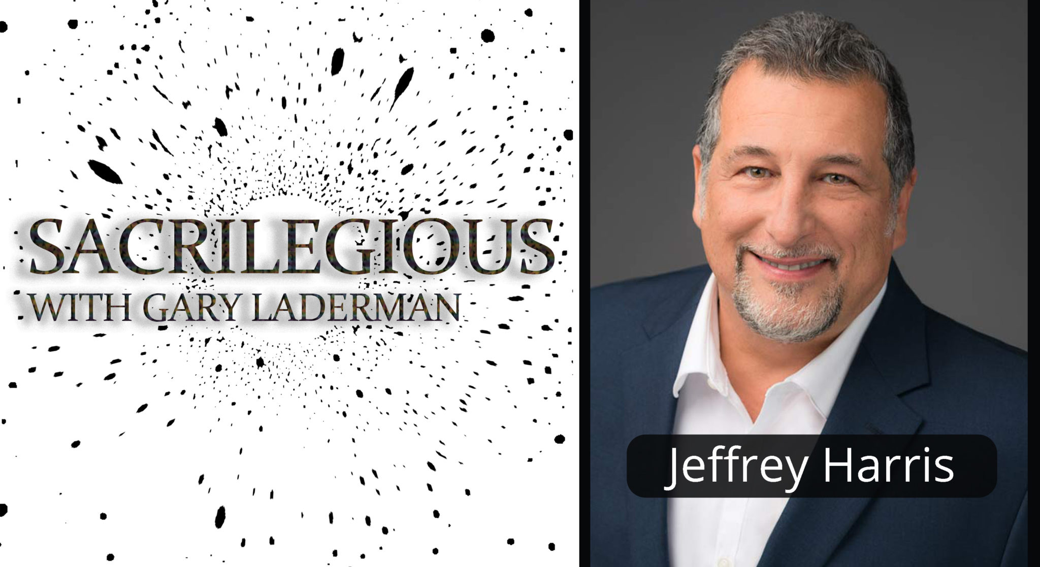 Sacrilegious Episode 07: Jeffrey Harris – Sacred Matters Magazine